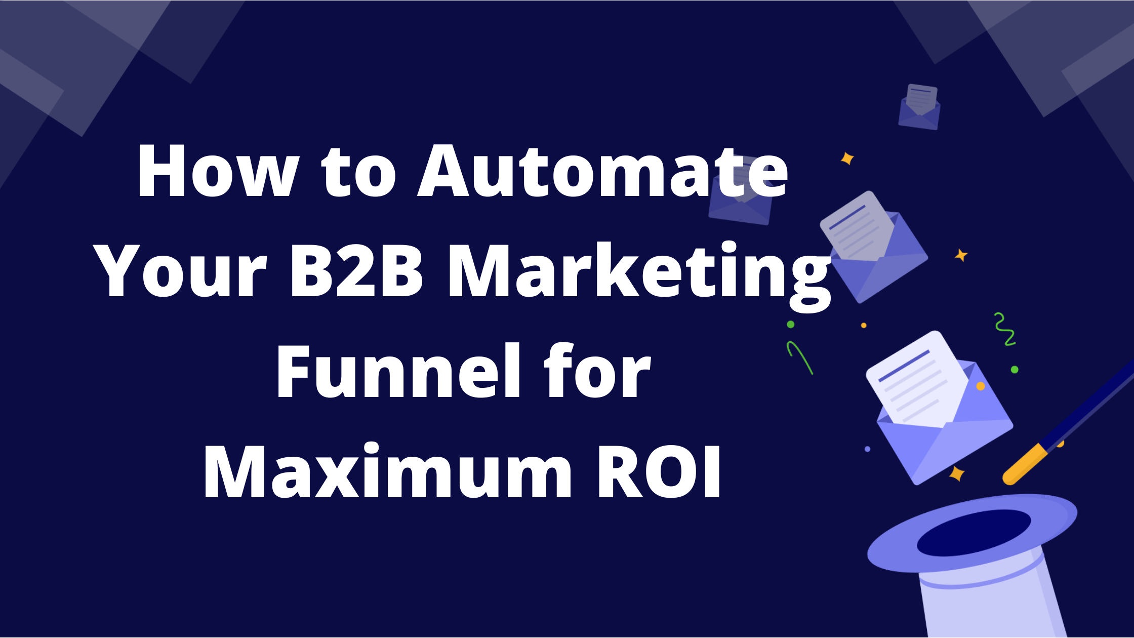 Automate B2B Marketing Funnel for Optimal ROI: A Guide